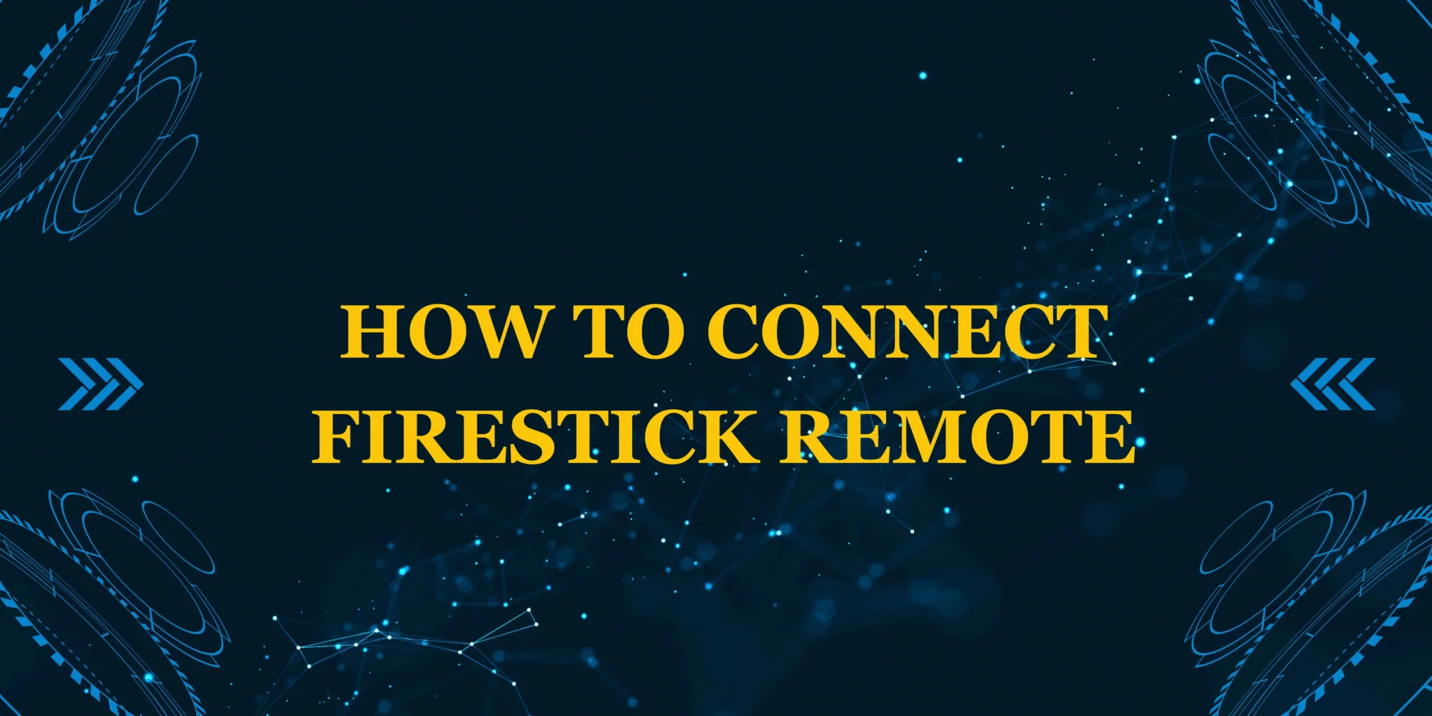 How to Connect Firestick Remote – The Ultimate 2025 Guide
